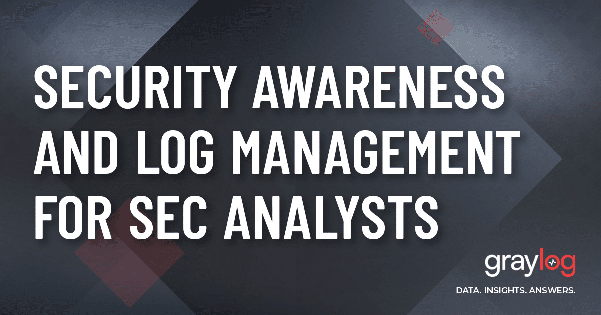 Security Awareness and Log Management for Security Analysts