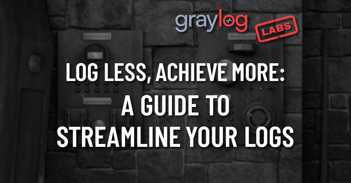 Log Less, Achieve More: A Guide to Streamlining Your Logs